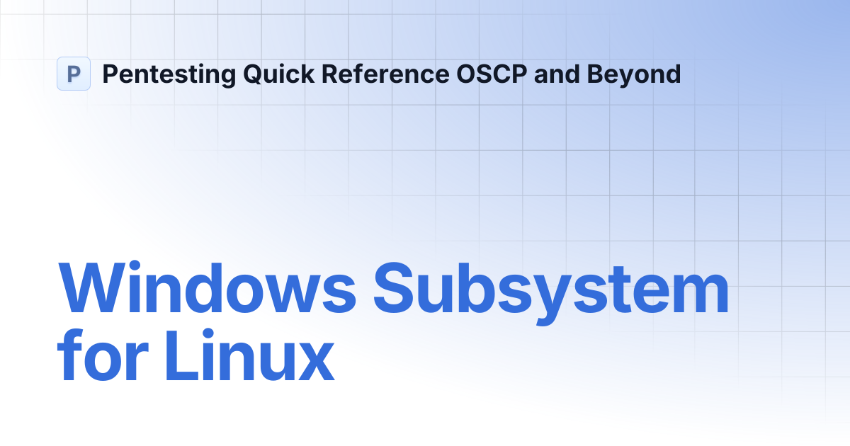 Windows Subsystem for Linux | Pentesting Quick Reference OSCP and Beyond
